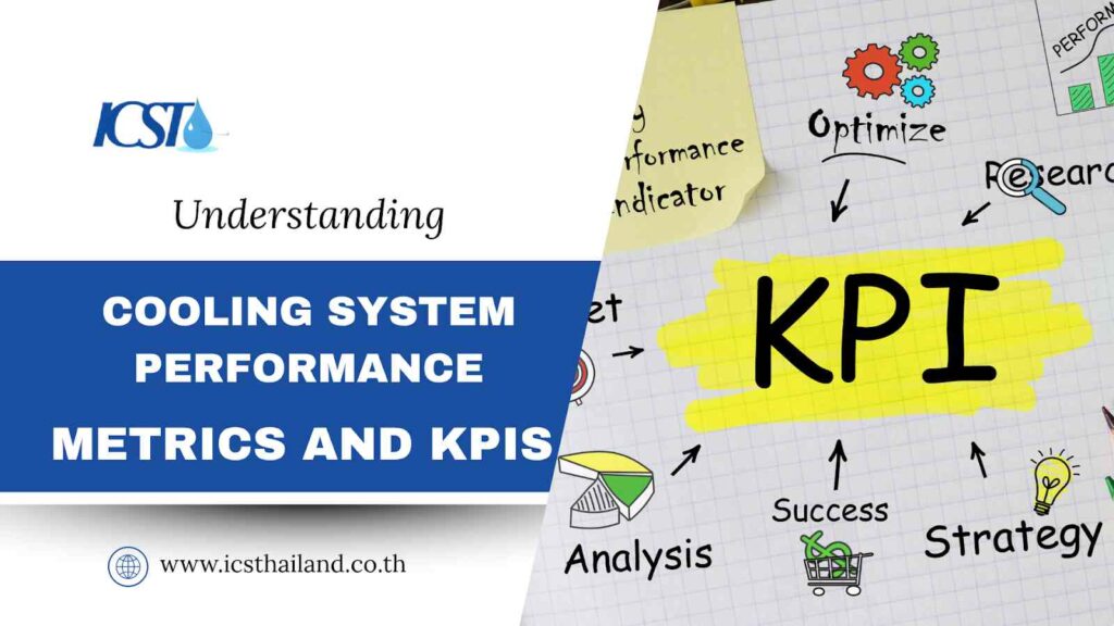 Understanding Cooling System Performance Metrics and KPIs - ICS - Thailand