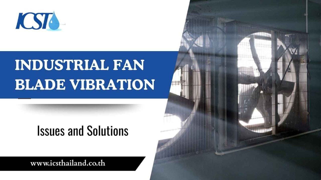 Industrial Fan Blade Vibration: Causes, Symptoms & Solutions - ICS ...
