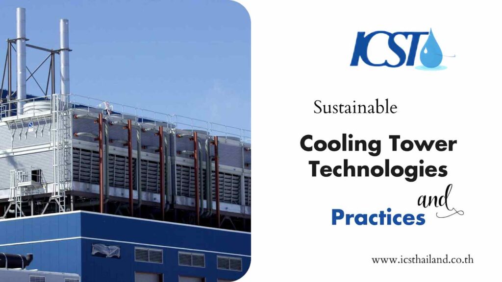 Sustainable Cooling Tower Technologies and Practices - ICS - Thailand