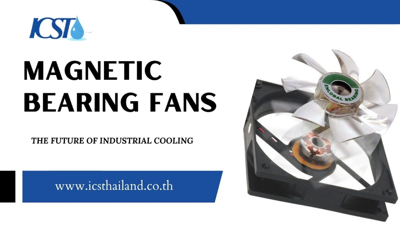 Magnetic Bearing Fans: The Future of Industrial Cooling - ICS - Thailand