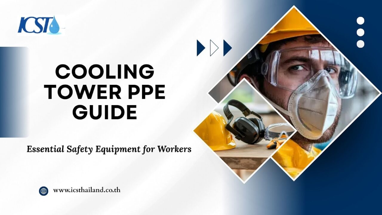 Cooling Tower PPE Guide: Worker Safety Equipment - ICS - Thailand