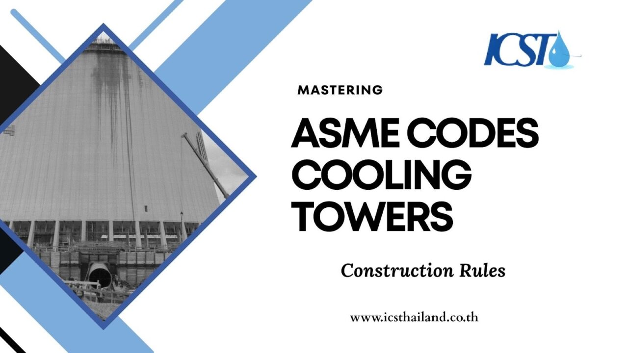 Mastering ASME Codes Cooling Towers: Construction Rules - ICS - Thailand